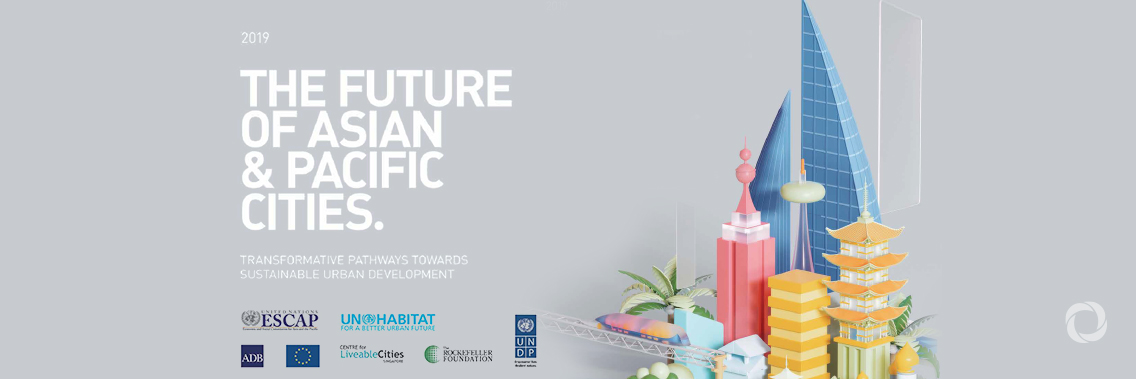 The Future of Asian and Pacific Cities 2019: Transformative Pathways ...