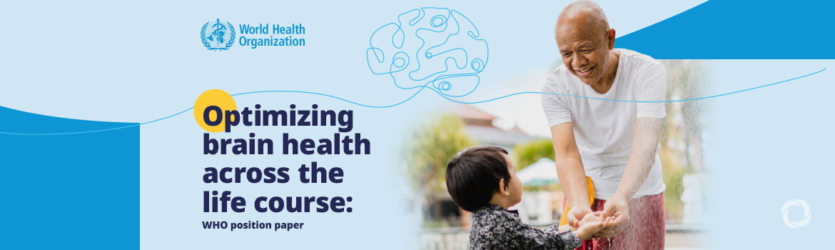 Launch of first WHO position paper on optimizing brain health across ... Launch of first WHO position paper on optimizing brain health across ...